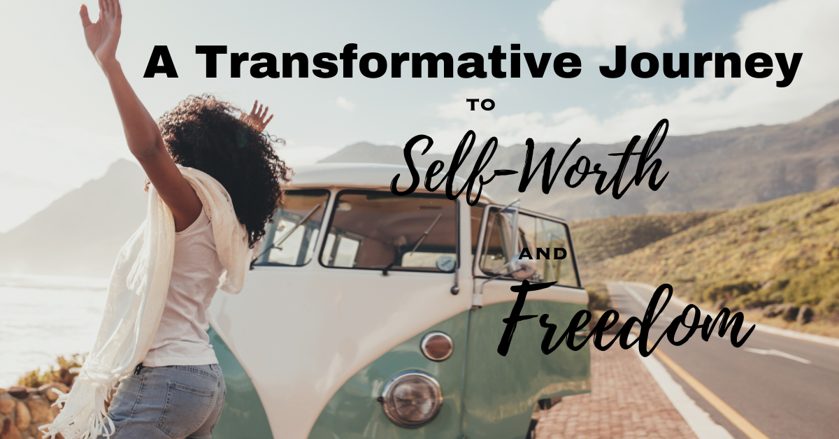 A Transformative Journey to Self-Worth and Freedom | For God's Glory ...
